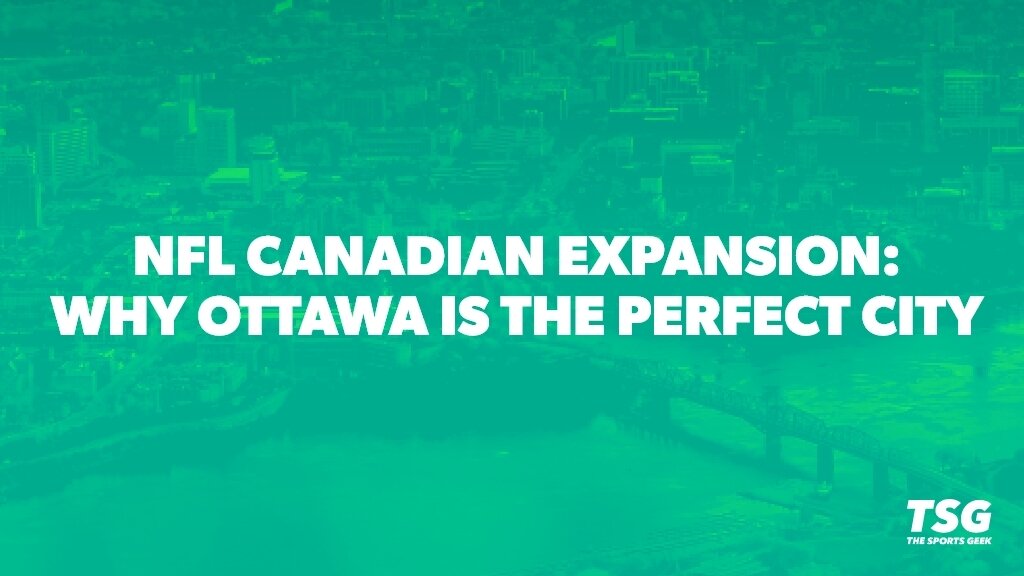A Canadian NFL Team? Why Ottawa Is the Perfect Expansion City